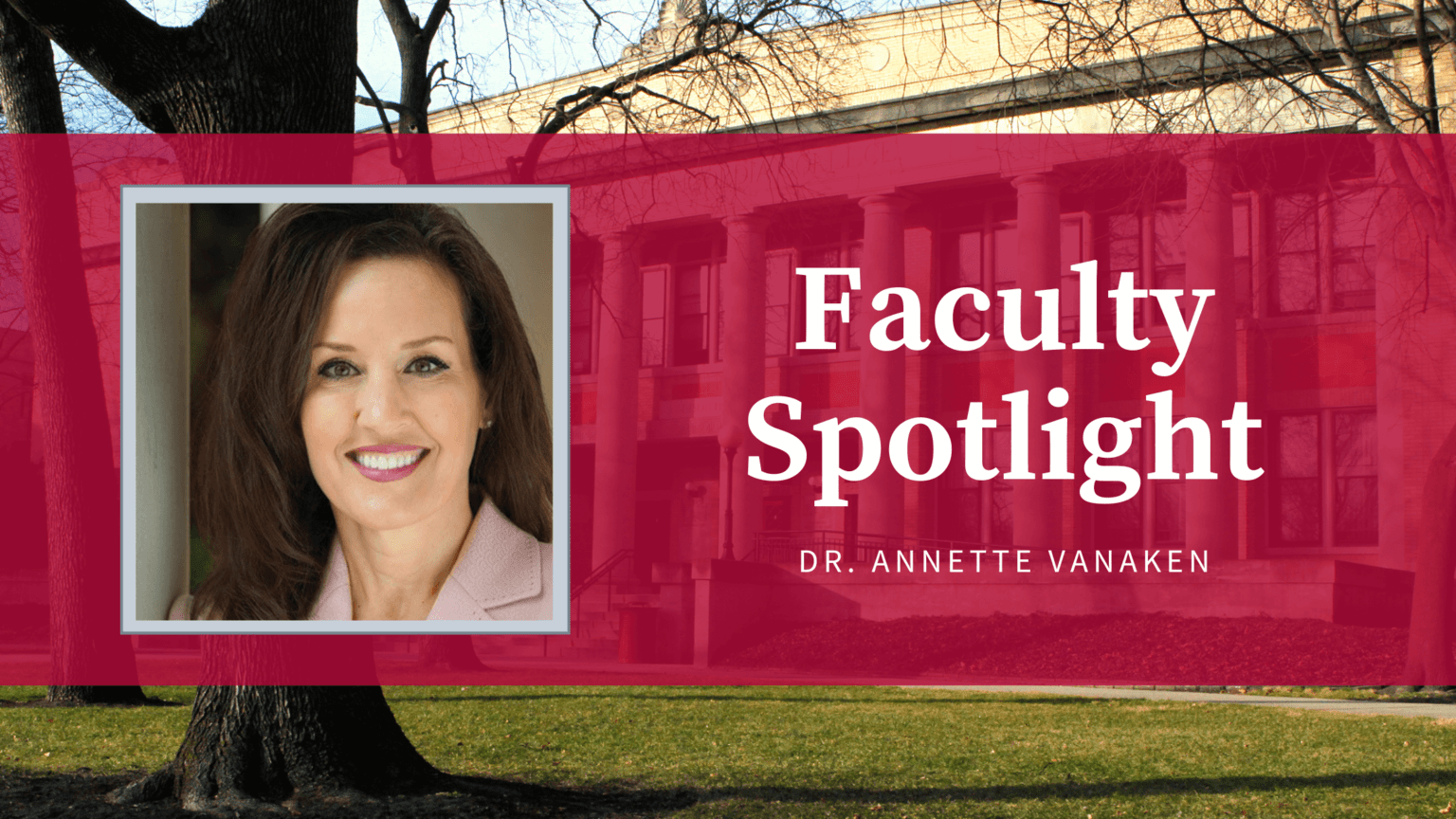 Faculty Spotlight: Dr. Annette VanAken, Program Advisor and Assistant ...